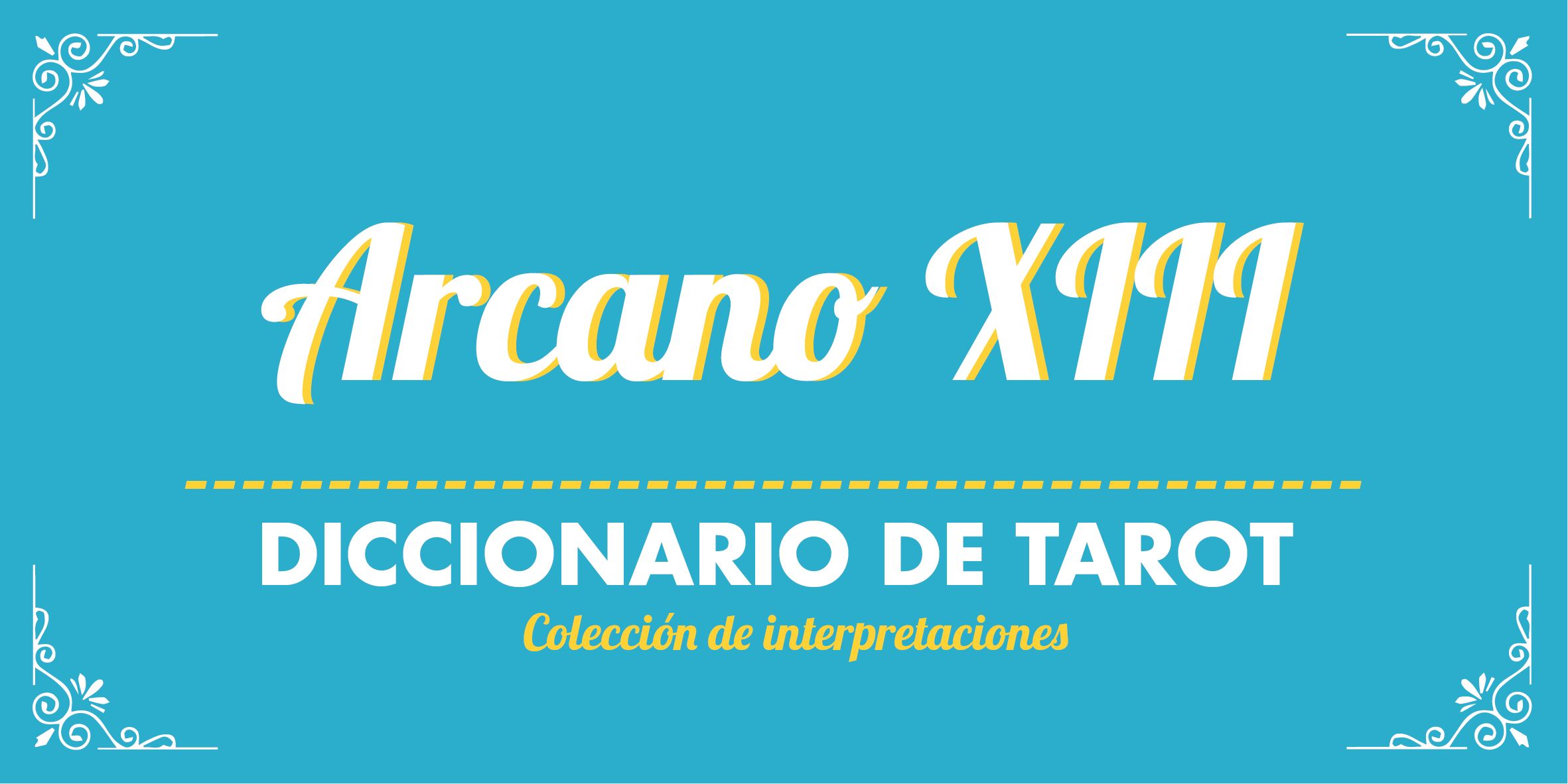 Diccionario de Tarot - Arcano XIII - La Vía Interior